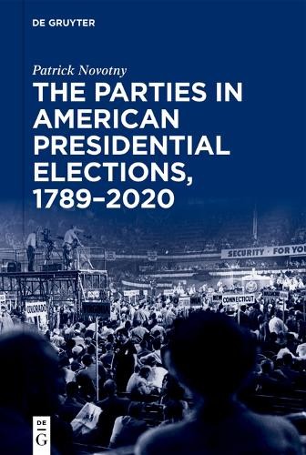 Patrick Novotny The Parties in American Presidential Elec (Hardback ...