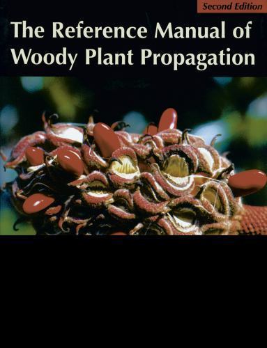 Reference Manual of Woody Plant Propagation : From Seed to Tissue ...