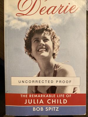 Dearie: The Remarkable Life of Julia Child - Uncorrected Proof PB, Bob ...