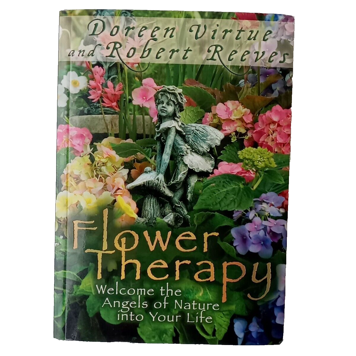 Flower Therapy : Welcome the Angels of Nature into Your Life by Robert ...