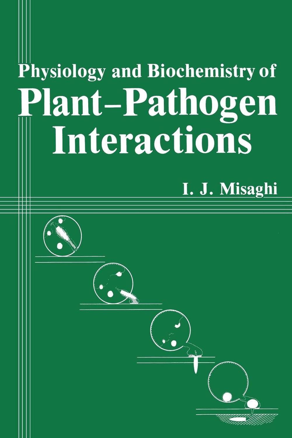 Physiology and Biochemistry of Plant-Pathogen Interactions by I. J ...