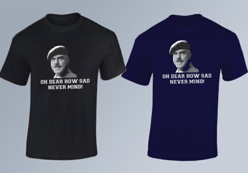 Oh Dear How Sad Never Mind T-shirt Welsh Famous Quote Kids & Adults Tee ...