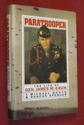 Paratrooper : The Life of General James M. Gavin by T. Michael Booth ...