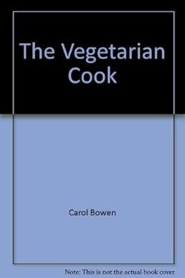 The Vegetarian Cook, Carol Bowen, Used; Good Book | eBay
