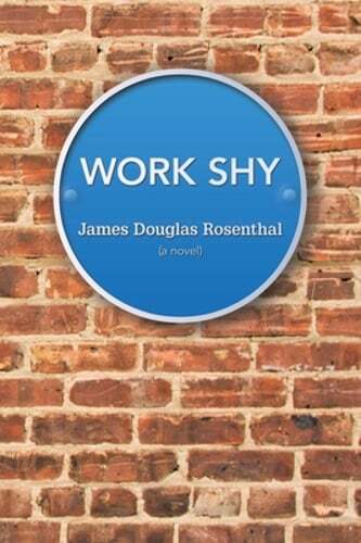 Work Shy by James Douglas Rosenthal: New 9781663207203 | eBay