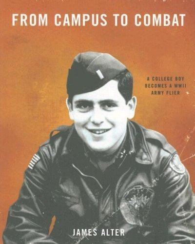 From Campus to Combat : A College Boy Becomes a WWII Army Flier by ...