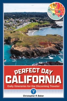 Perfect Day California: Daily Itineraries for the Discerning Traveler ...