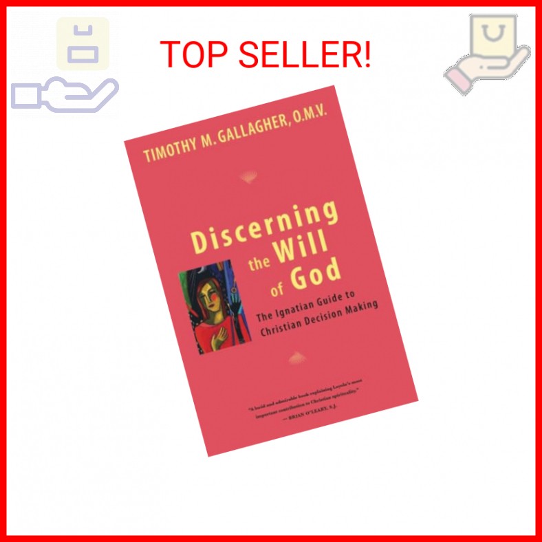 Discerning the Will of God: An Ignatian Guide to Christian Decision ...