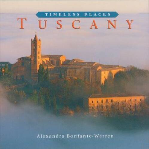 Tuscany: Timeless Places - Hardcover By Bonfante-Warren, Alexandra ...