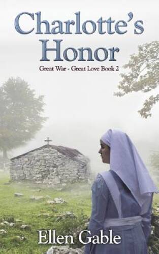 Charlottes Honor (Great War Great Love) - Paperback By Gable, Ellen ...