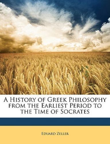 History of Greek Philosophy from the Earliest Period to the Time of ...