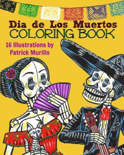 Dia de Los Muertos Coloring Book, Vol 1 by Patrick Murillo (2015, Trade ...