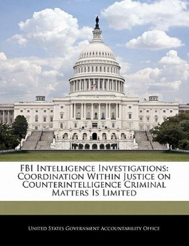 FBI Intelligence Investigations: Coordination Within Justice on ...