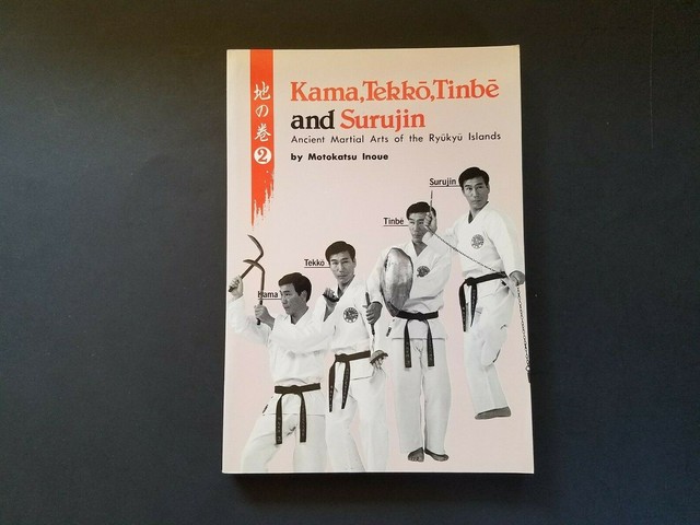 Ancient Martial Arts of The Ryukyu Islands Kama Tekko Tinbe and Surujin ...