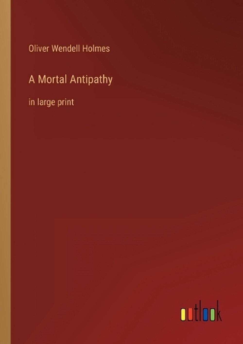 A Mortal Antipathy: in large print by Oliver Wendell Holmes Paperback ...