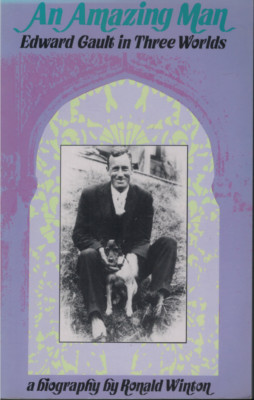 An Amazing Man - Edward Gault in Three Worlds ; A Biography by Ronald ...
