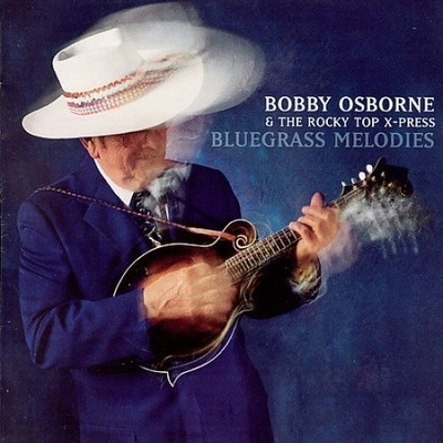Bluegrass Melodies * by Bobby Osborne & The Rocky Top X-Press [Audio CD ...