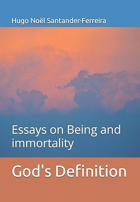 God's Definition: Essays on Being immortality by Santander-Ferreira ...