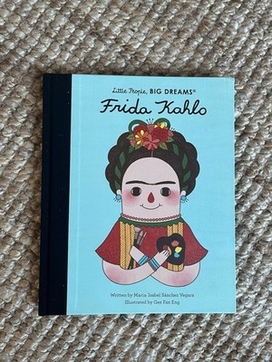 Frida Kahlo Little People Big Dreams Maria Isabel Sanchez Vegara ...