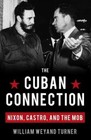 The Cuban Connection: Nixon, Castro, and the Mob by William Weyand ...