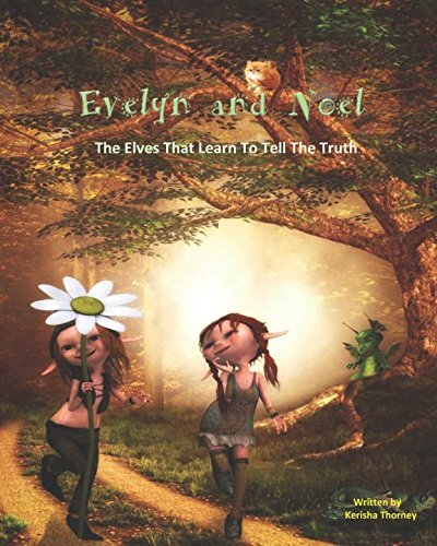 EVELYN AND NOEL: THE ELVES THAT LEARN TO TELL THE TRUTH By Kerisha ...