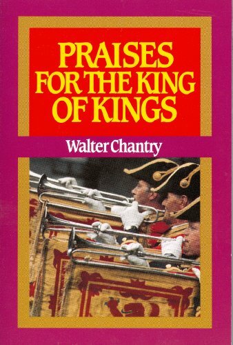 Praises for the King of Kings By Walter J. Chantry 9780851515878 | eBay