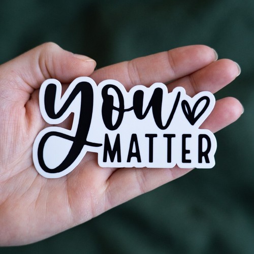 You Matter Sticker Glossy Vinyl Affirmation Quote Motivation Self Love ...