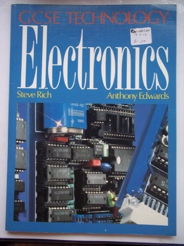 Electronics (GCSE Technology) By Steve Rich, Anthony Edwards ...