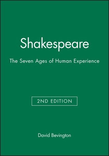 Shakespeare : The Seven Ages of Human Experience by David Bevington ...