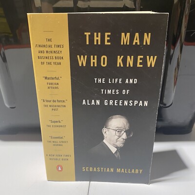The Man Who Knew: The Life and Times of Alan Greenspan by Sebastian ...