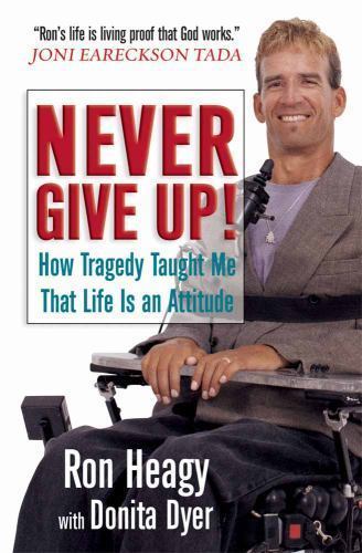 Never Give Up : How Tragedy Taught Me that Life Is An Attitude by Ron ...