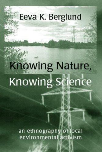 Knowing Nature, Knowing Science : An Ethnography of Local Environmental ...
