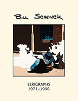 Bill Schenck Catalogue Raisonne of Serigraphs 1971-1996 by Julie Sasse ...