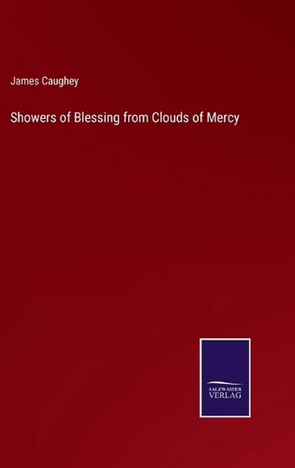 Showers of Blessing from Clouds of Mercy by James Caughey Hardcover ...