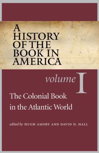 History of the Book in America Vol. 6 : Volume 1: the Colonial Book in ...