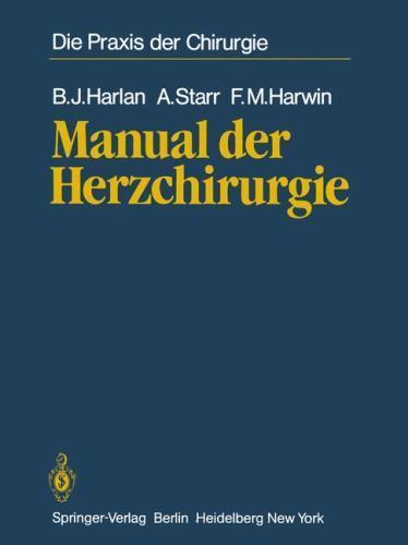 Die Praxis Der Chirurgie Ser.: Manual der Herzchirurgie : Aus Dem ...