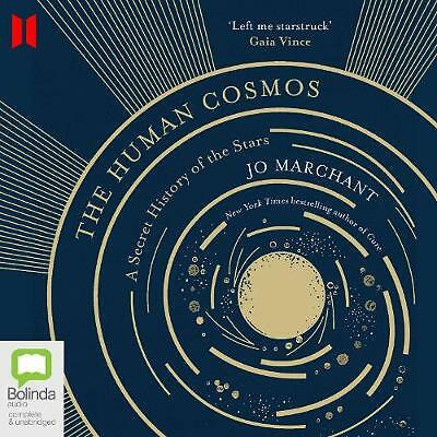The Human Cosmos: A Secret History of the Stars by Jo Marchant (Audio ...