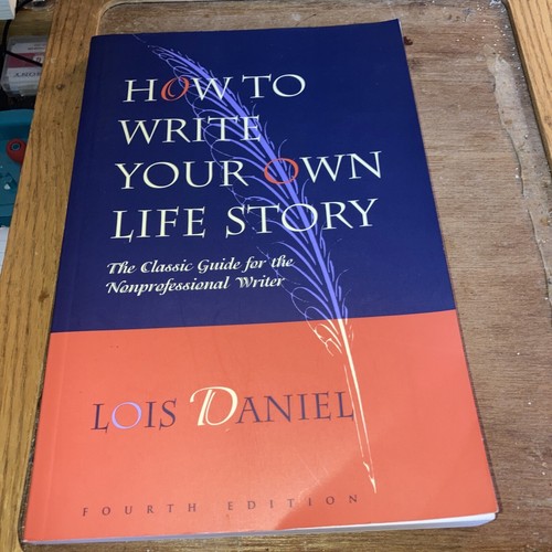 How to Write Your Own Life Story: The Classic Guide for the Nonprofe ...