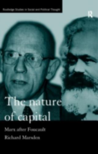 Nature of Capital : Marx After Foucault, Hardcover by Marsden, Richard ...