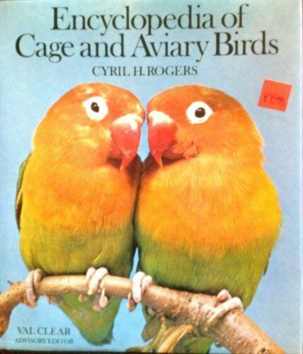 Encyclopedia of Cage and Aviary Birds by Cyril H. Rogers and Val Clear ...