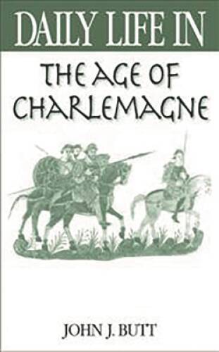 Daily Life in the Age of Charlemagne: - Hardcover By Butt, John J ...