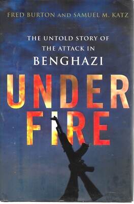 UNDER FIRE:UNTOLD STORY OF BENGHAZI by BURTON & KATZ unread Mint-. | eBay