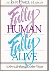 Fully Human Fully Alive: A New Life through a New Vision - Paperback ...