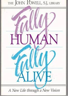 Fully Human Fully Alive: A New Life through a New Vision - Paperback ...