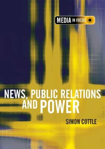 News, Public Relations and Power by Professor Cottle, Simon: New ...