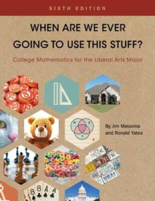 When Are We Ever Going To Use This Stuff? College Mathematics for the ...