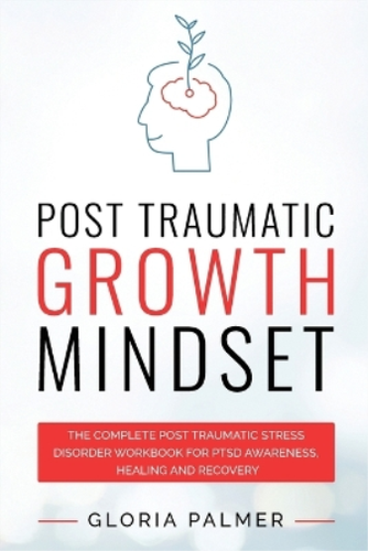 Gloria Palmer Post Traumatic Growth Mindset (Poche) 9781777366094 | eBay
