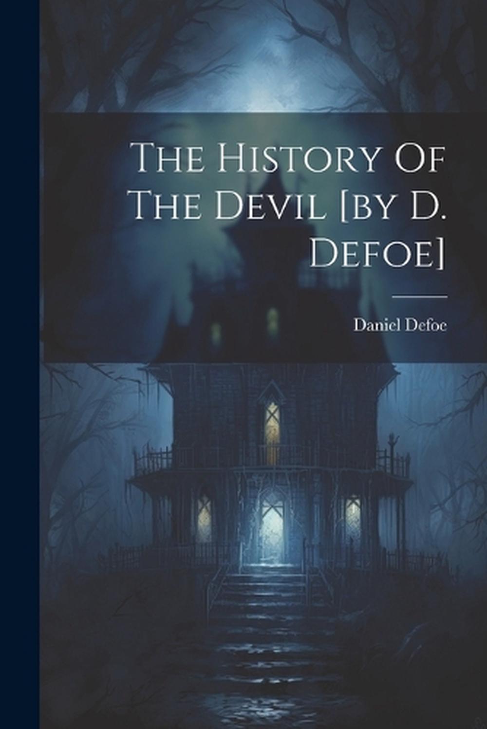 The History of the Devil [by D. Defoe] by Daniel Defoe (2023, Trade ...