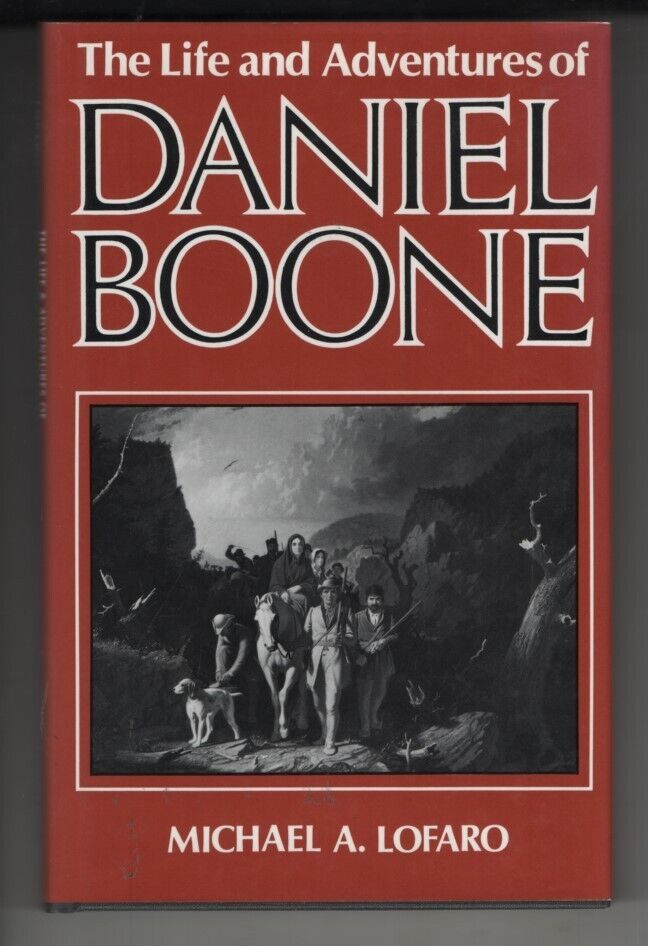 Life and Adventures of Daniel Boone by Michael A. Lofaro (1986 ...
