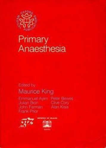 Primary Surgery Ser.: Primary Anesthesia by Maurice H. King (1986, Uk ...